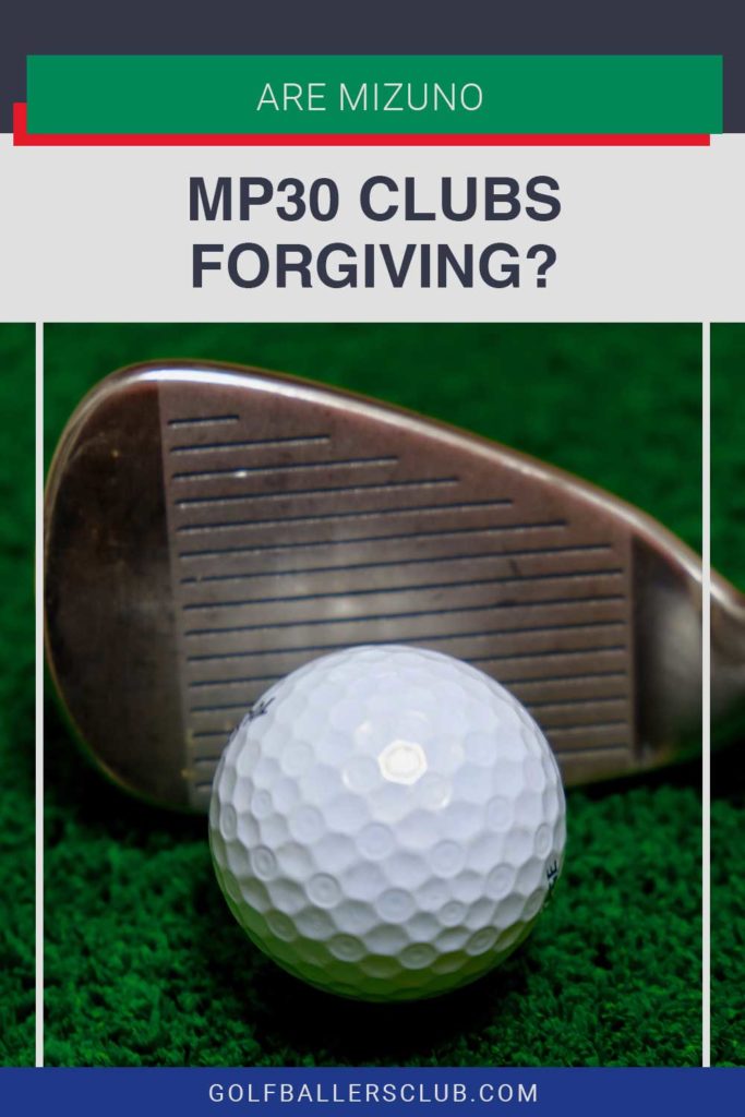 Are Mizuno MP30 Clubs Forgiving? - Golf Baller's Club